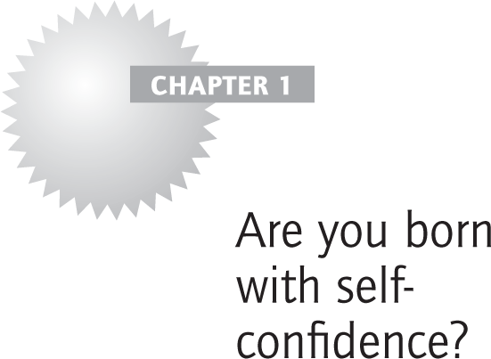 1 Are you born with self-confidence? - Increase your self confidence [Book]