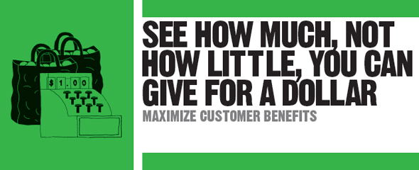See how much, not how little, you can give for a dollar • Maximize ...