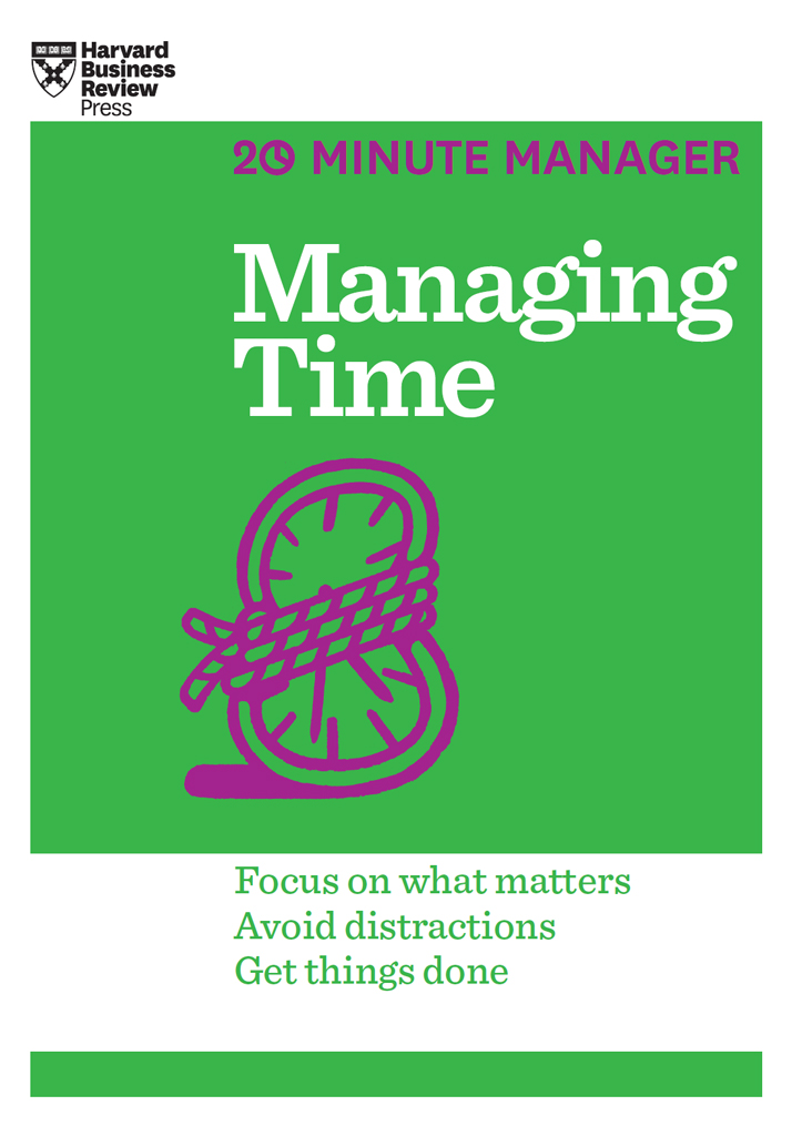 Managing Time - Harvard Business Review 20-Minute Manager Ultimate ...