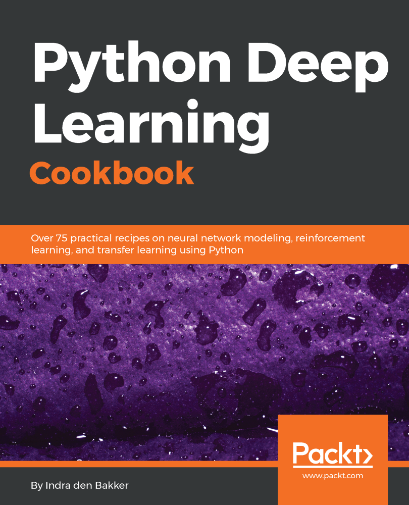 Python Deep Learning Cookbook - Python Deep Learning Cookbook [Book]