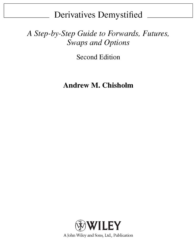 Title Page - Derivatives Demystified: A Step-by-Step Guide to Forwards ...