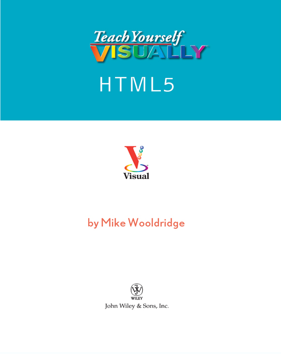 Title Page - Teach Yourself Visually™ HTML5 [Book]