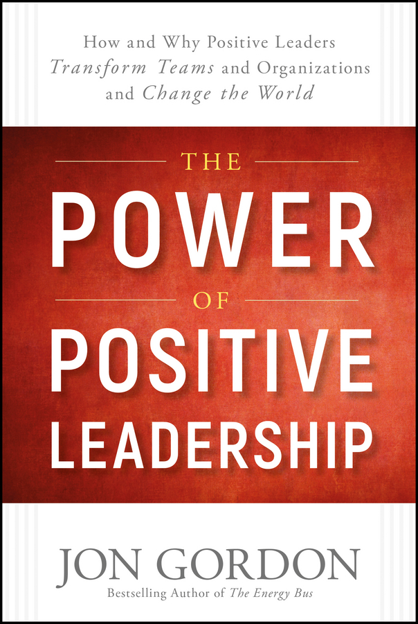 The Power of Positive Leadership - The Power of Positive Leadership [Book]