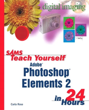 Sams Teach Yourself Adobe® Photoshop® Elements 2 in 24 Hours [Book]