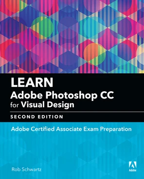 Learn Adobe Photoshop CC for Visual Design: Adobe Certified Associate ...