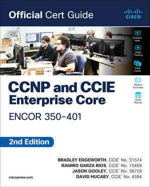 CCNP and CCIE Enterprise Core ENCOR 350-401 Official Cert Guide, 2nd ...