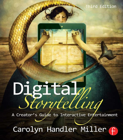 Digital Storytelling, 3rd Edition [Book]