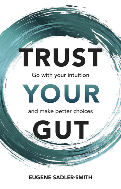 Step 2. Get in touch with your gut feelings - Trust your Gut: Go with ...