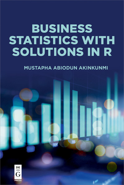 Business Statistics with Solutions in R [Book]