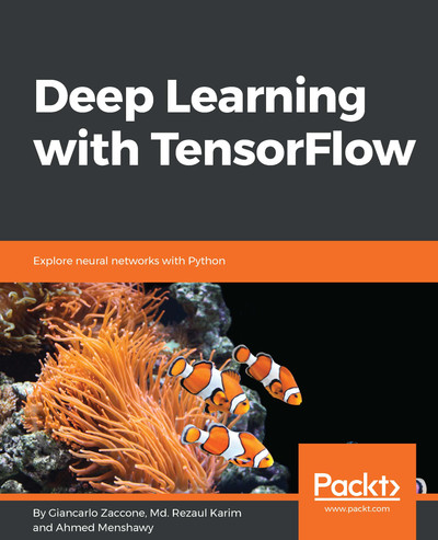Deep Learning with TensorFlow [Book]
