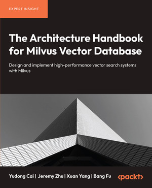 Chapter 3: Interacting with Milvus - The Architecture Handbook for ...