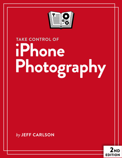 Take Control of iPhone Photography [Book]
