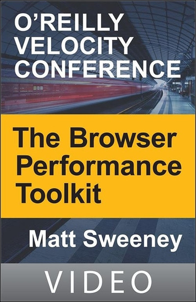 The Browser Performance Toolkit [Video]