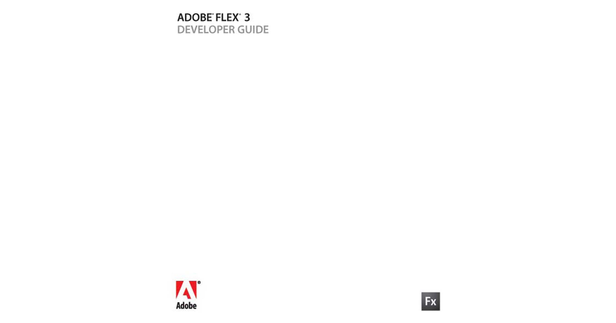 ADOBE® FLEX® 3: DEVELOPER GUIDE [Book]