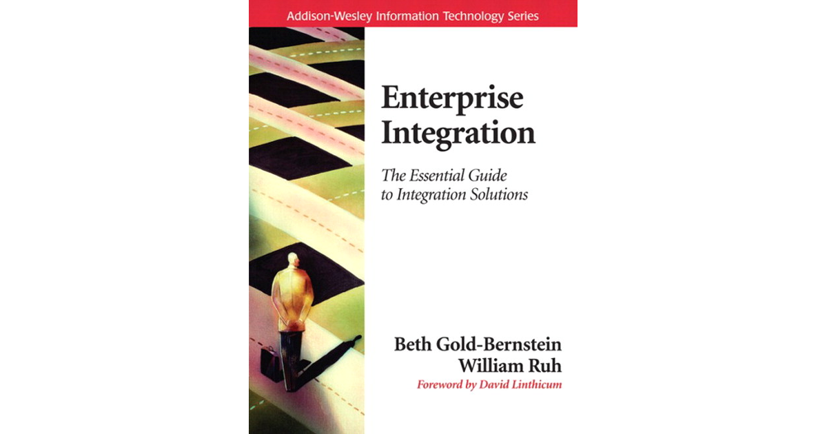 Enterprise Integration: The Essential Guide to Integration Solutions [Book]
