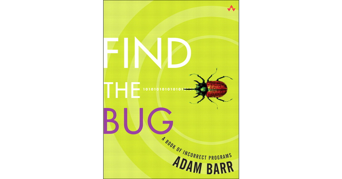 Find the Bug A Book of Incorrect Programs [Book]
