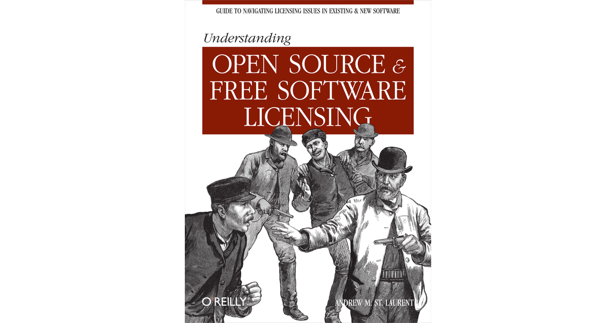 Understanding Open Source and Free Software Licensing [Book]
