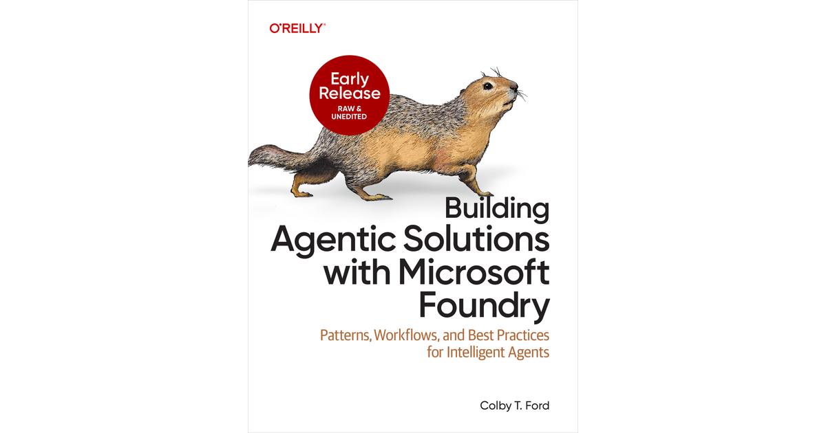 Building Agentic Solutions with Microsoft Foundry [Book]
