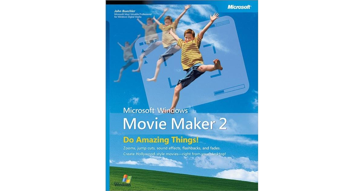 1. Create Your First Amazing Movie - Microsoft® Windows® Movie Maker 2 ...
