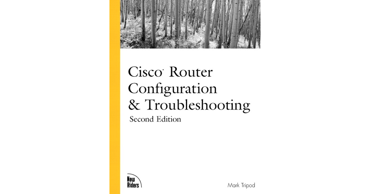 Cisco® Router Configuration & Troubleshooting, Second Edition [Book]