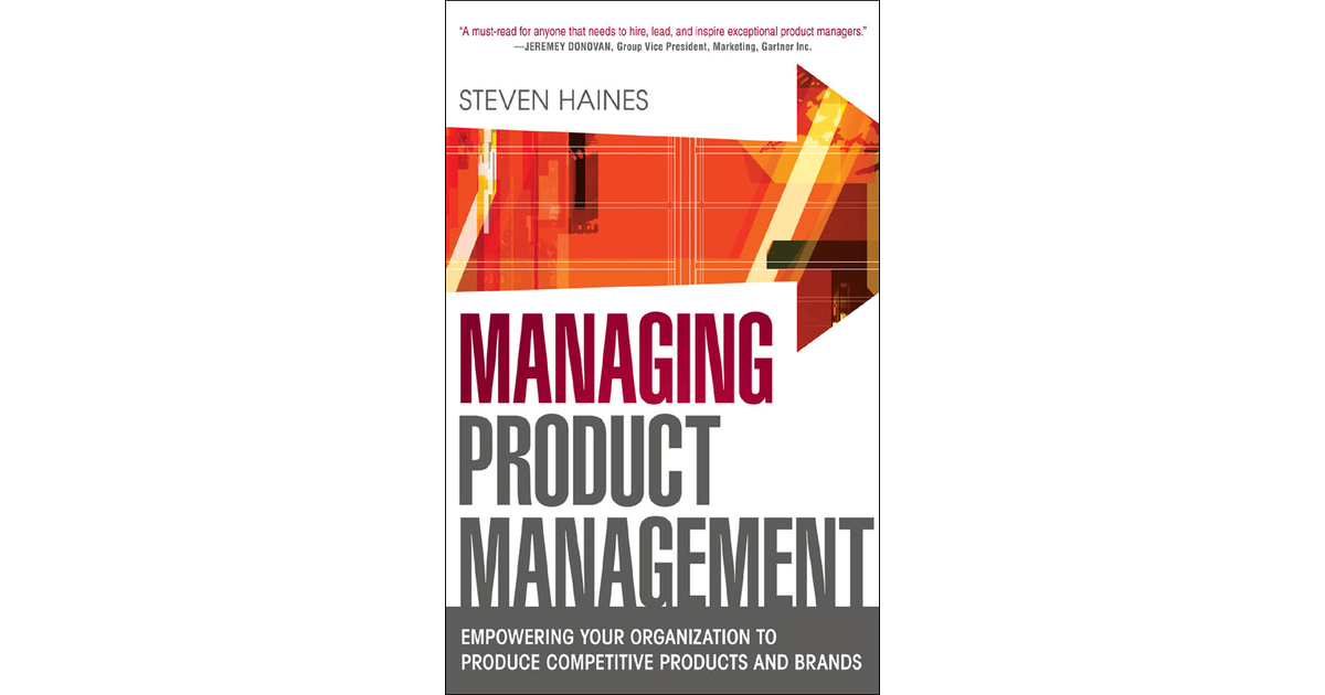 Managing Product Management: Empowering Your Organization to Produce ...