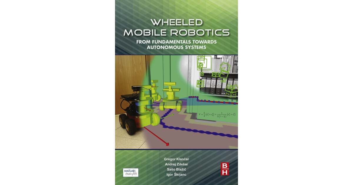 Wheeled Mobile Robotics [Book]