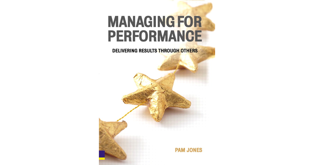 Managing for Performance: Delivering Results Through Others [Book]