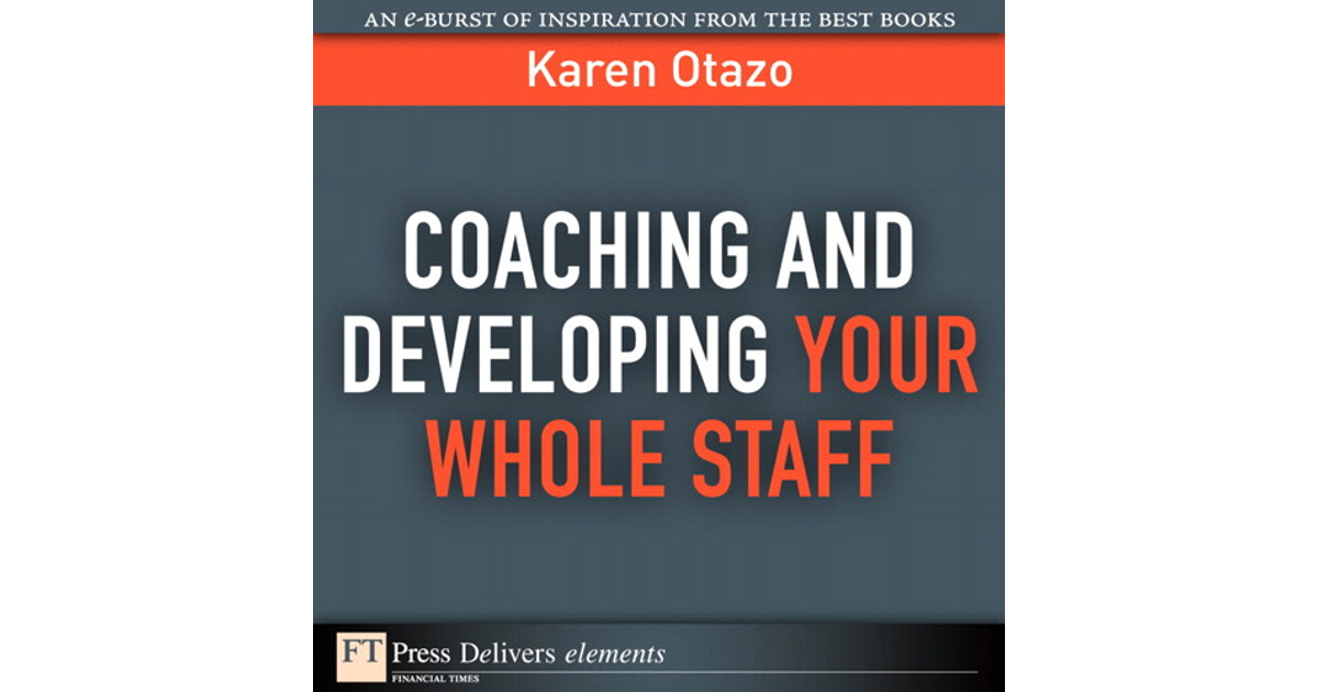 Coaching and Developing Your Whole Staff [Book]