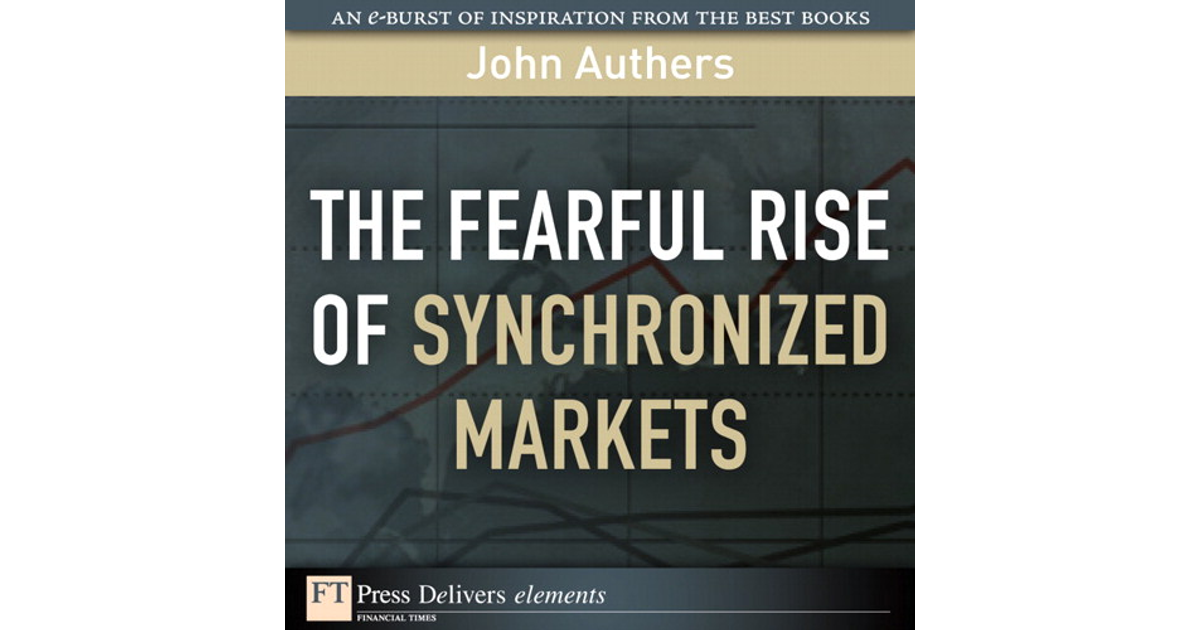 The Fearful Rise of Synchronized Markets [Book]