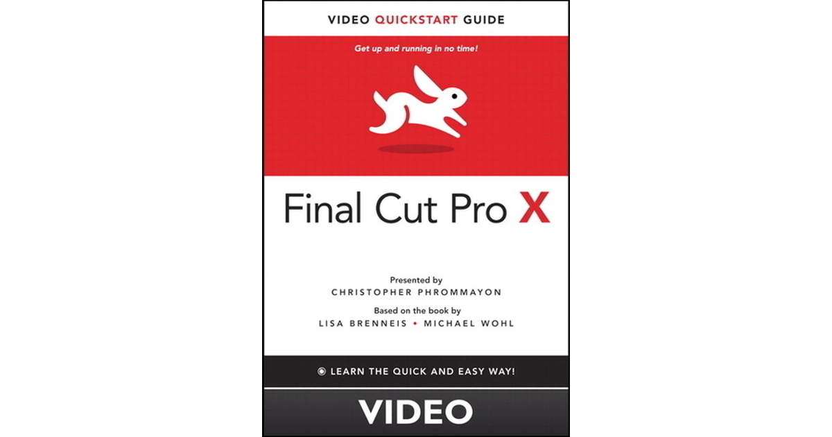 Final Cut Pro X Video QuickStart [Video]