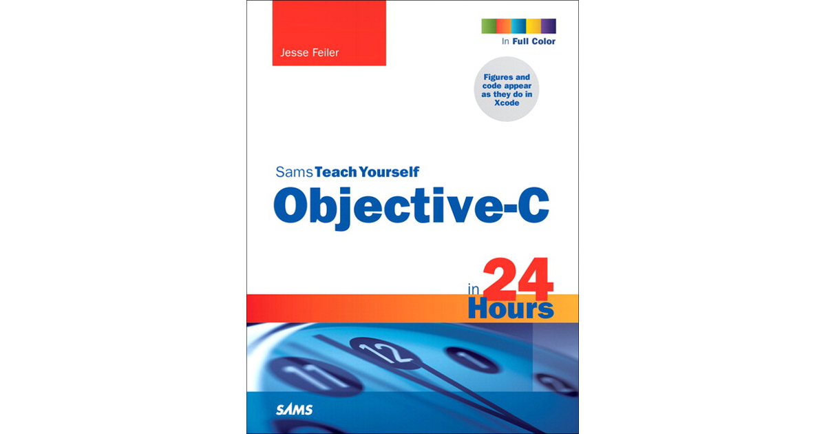 Sams Teach Yourself Objective-C in 24 Hours [Book]