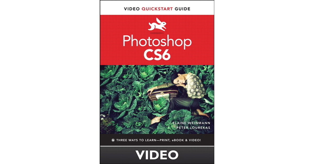 Photoshop CS6 Video QuickStart [Video]