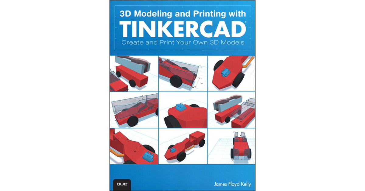 3D Modeling and Printing with Tinkercad®: Create and Print Your Own 3D ...