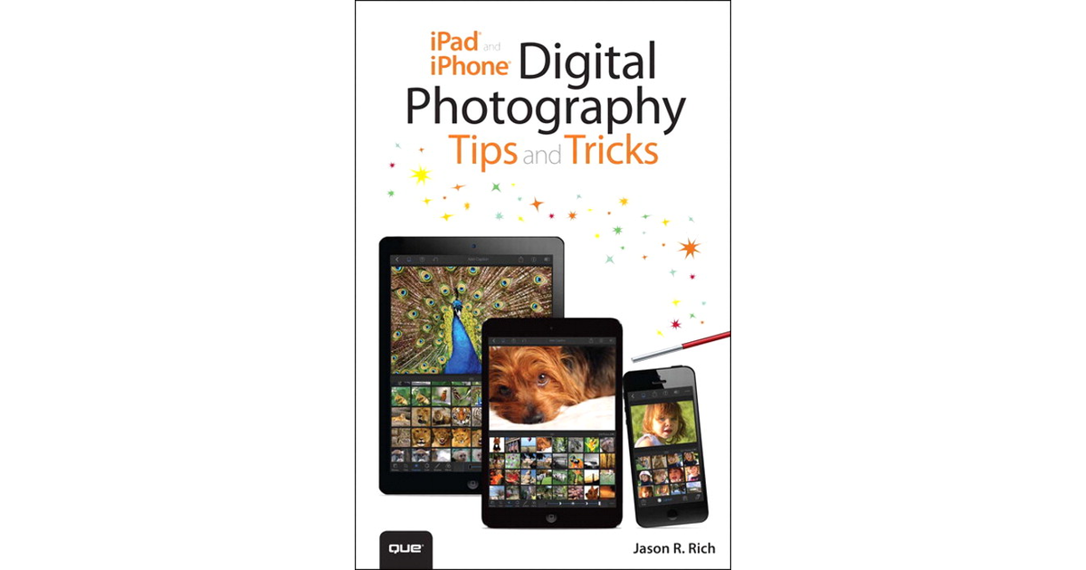 iPad® and iPhone® Digital Photography Tips and Tricks - iPad® and ...