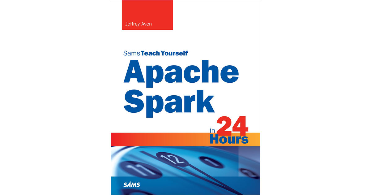 Hour 3. Installing Spark - Sams Teach Yourself Apache Spark™ in 24 ...