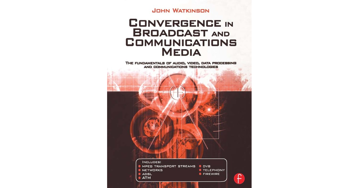 Convergence in Broadcast and Communications Media [Book]