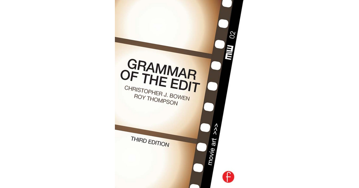 Grammar of the Edit, 3rd Edition [Book]