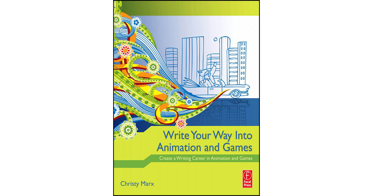 Write Your Way into Animation and Games [Book]