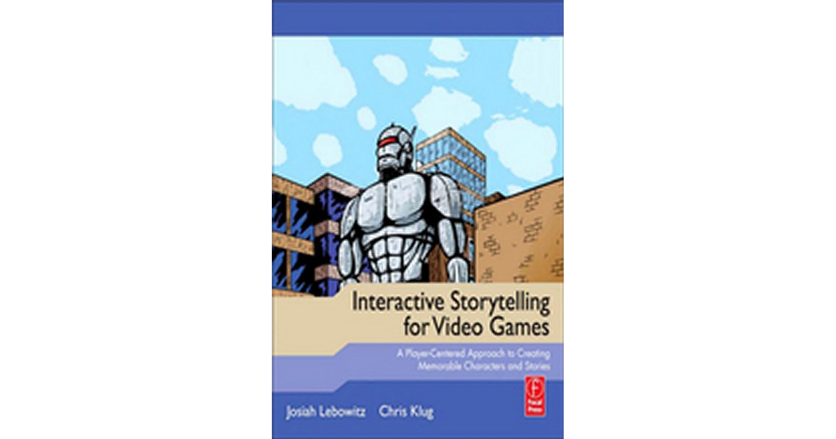 Interactive Storytelling for Video Games [Book]