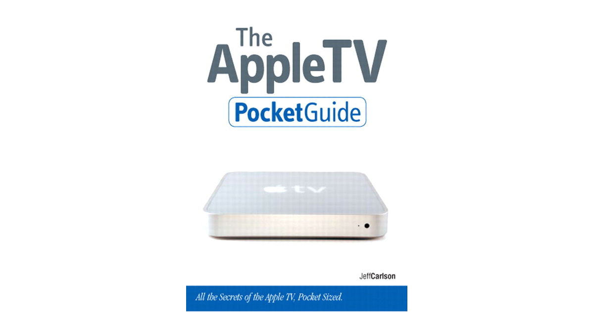 The Apple TV Pocket Guide [Book]