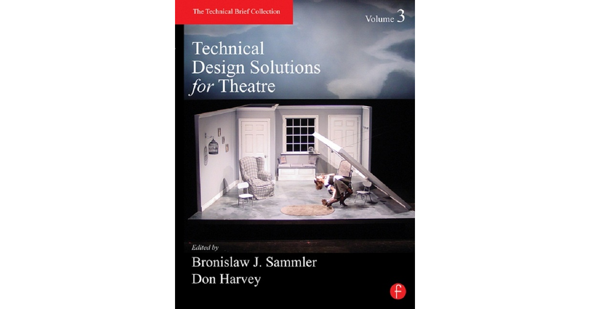 Technical Design Solutions for Theatre Volume 3 [Book]