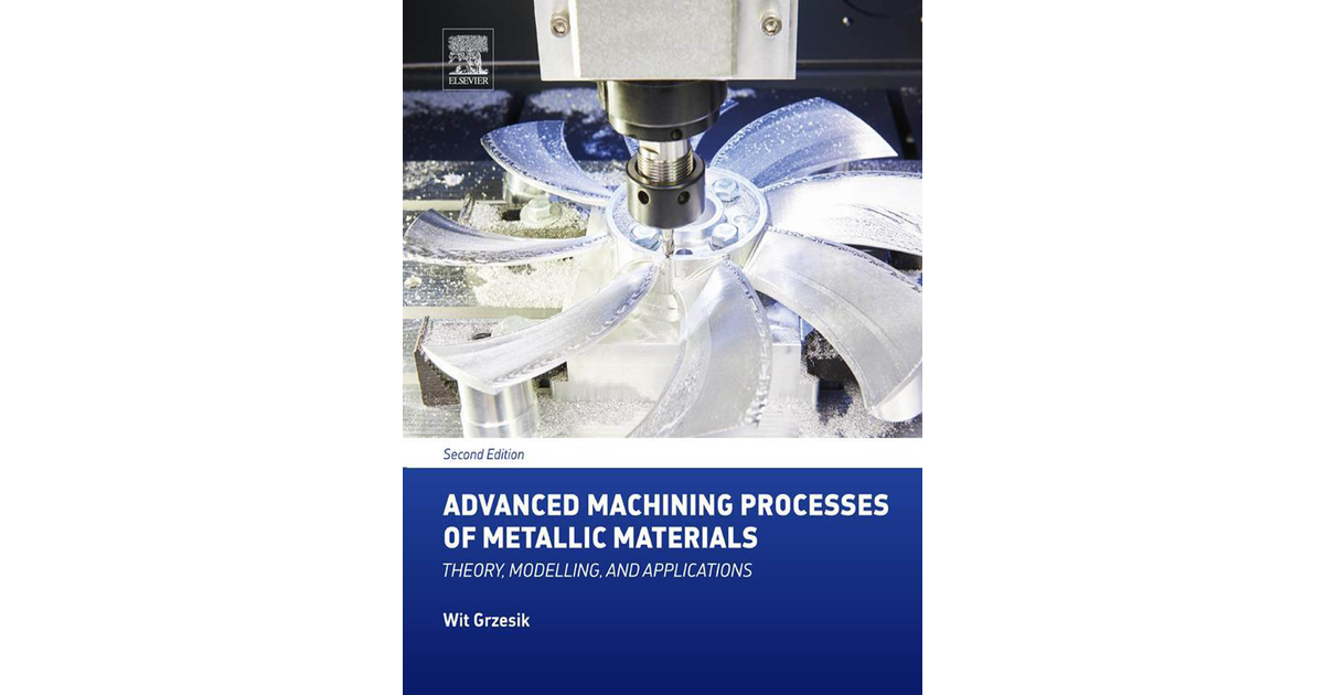 Advanced Machining Processes of Metallic Materials, 2nd Edition [Book]