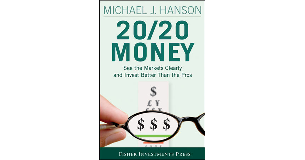 20/20 Money: See the Markets Clearly and Invest Better Than the Pros [Book]