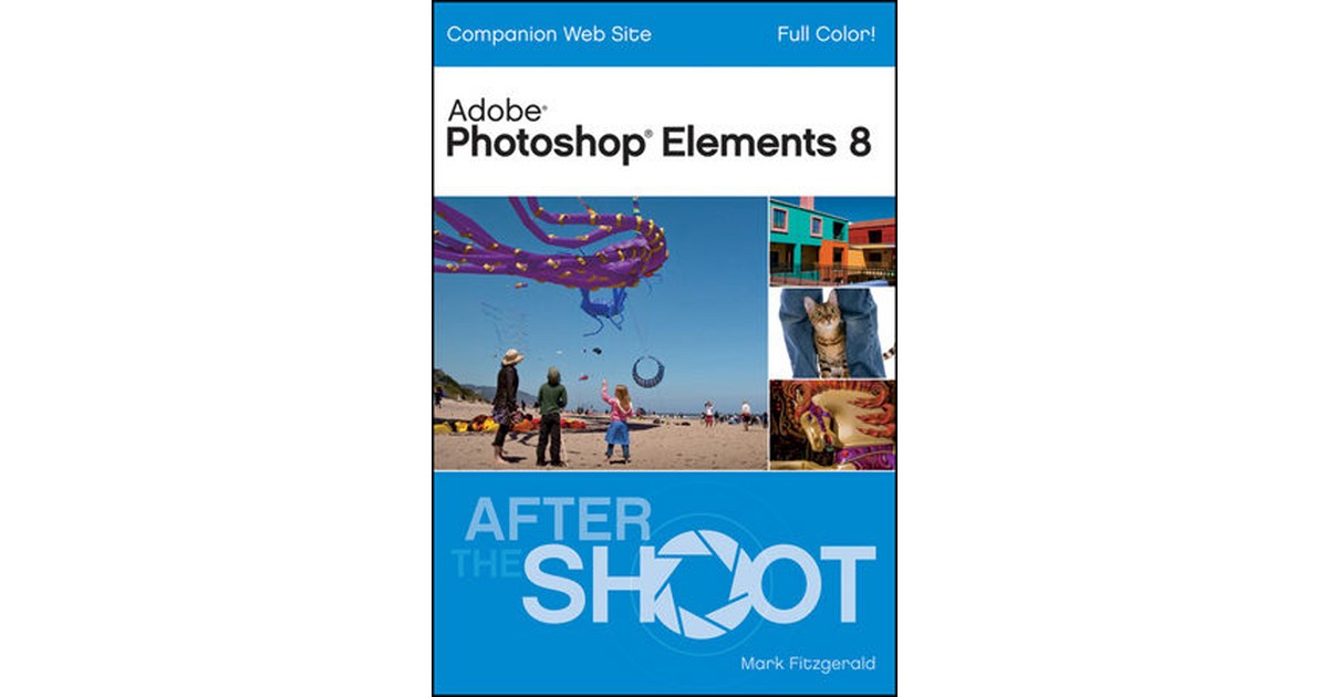 Photoshop® Elements 8 After the Shoot [Book]