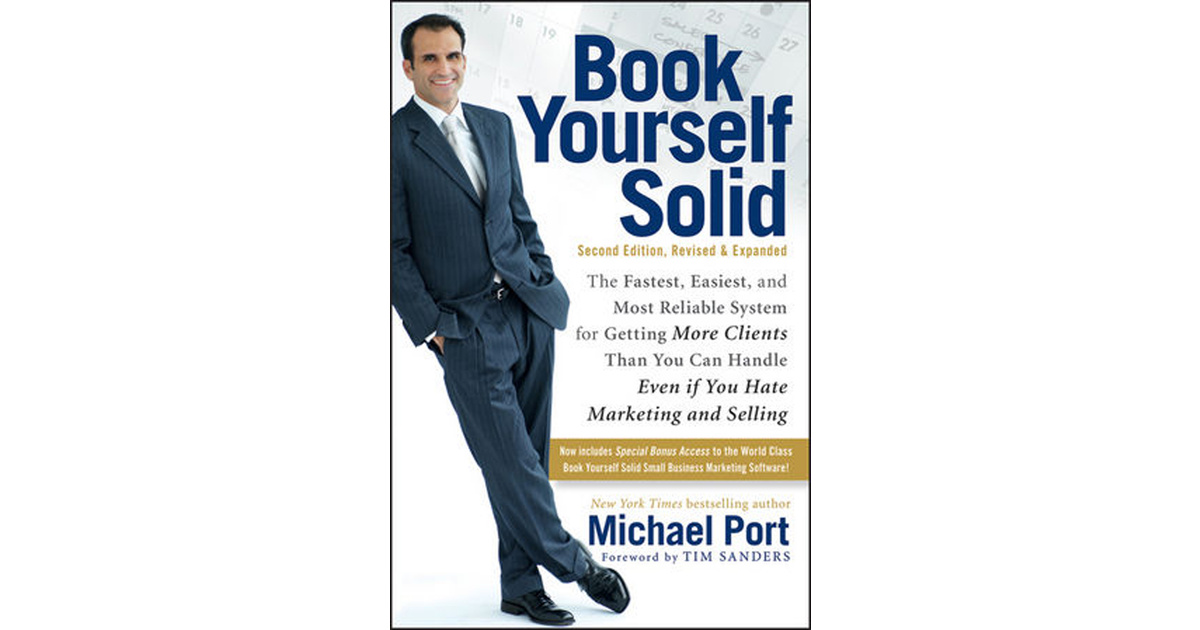 Book Yourself Solid: The Fastest, Easiest, and Most Reliable System for ...