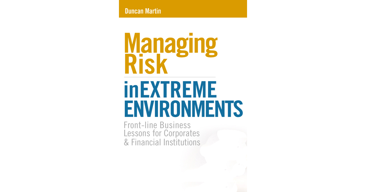 Managing Risk in Extreme Environments [Book]