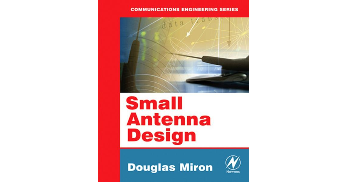 Chapter 8: Receiving Antennas - Small Antenna Design [Book]