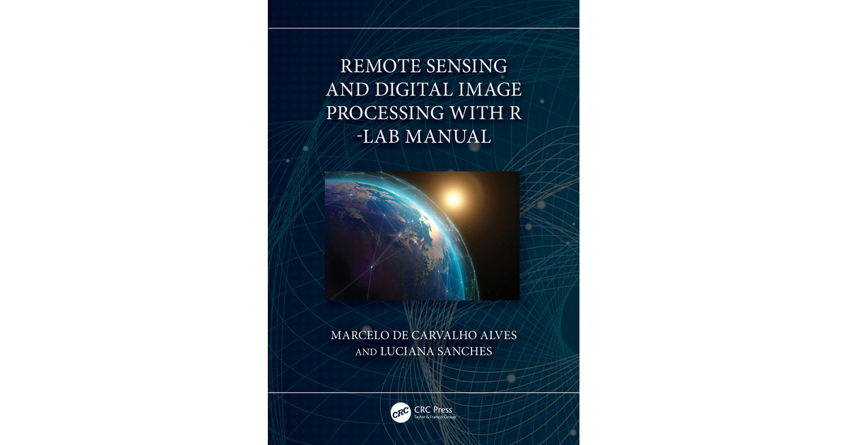 Remote Sensing and Digital Image Processing with R - Lab Manual [Book]