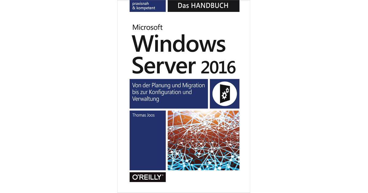 Microsoft Windows Server 2016 – Das Handbuch [Book]