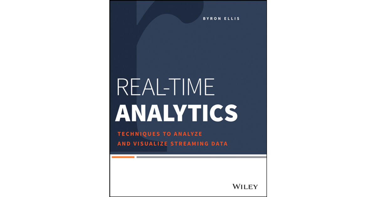Real-Time Analytics: Techniques to Analyze and Visualize Streaming Data ...